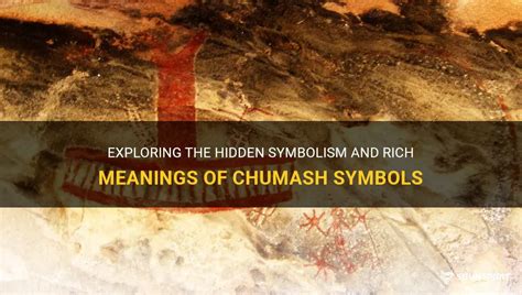 Exploring The Hidden Symbolism And Rich Meanings Of Chumash Symbols Shunspirit