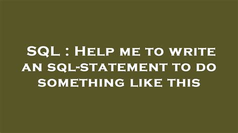 sql help me to write an sql statement to do something like this youtube