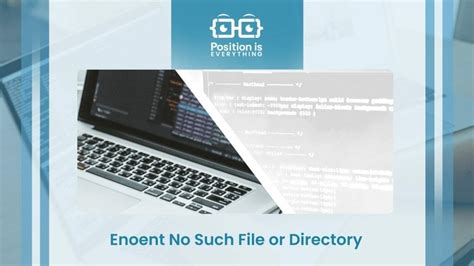 Enoent No Such File Or Directory Ultimate Debugging Guide Position Is Everything