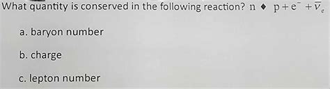 Solved What Quantity Is Conserved In The Following
