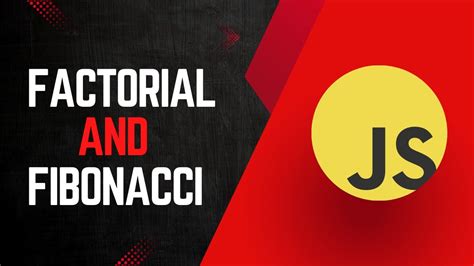 Factorial And Fibonacci Series In Javascript The Great Javascript Course Youtube