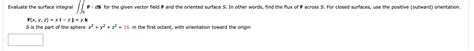 Solved Evaluate The Surface Integral Sle Fids For The Given