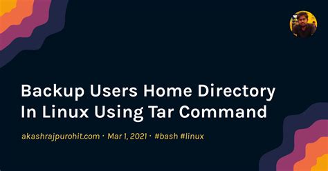 Backup Users Home Directory In Linux Using Tar Command Akash Rajpurohit