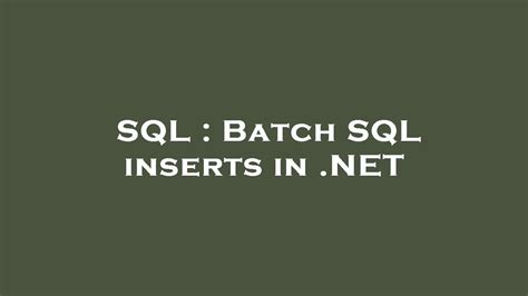 Sql Batch Sql Inserts In Net Youtube