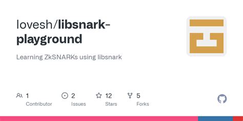 Github Loveshlibsnark Playground Learning Zksnarks Using Libsnark