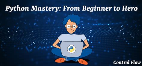 python programming 101 understanding control flow by t dasanthaedirisinghe medium