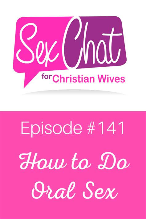 Episode 141 How To Do Oral Sex Sex Chat For Christian Wives