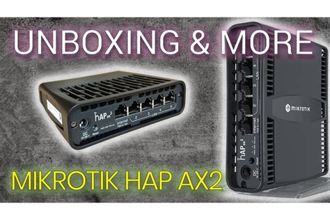 Unboxing And More Mikrotik Hap Ax Accesspoint Kft