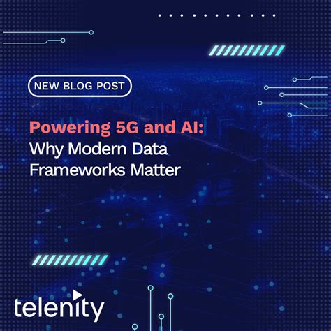 Ai And 5g Are Transforming The Telecom Landscape And Modern Data Frameworks Are At The Heart Of