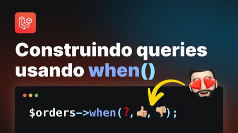 Laravel When Esqueça O If Else E Faça Queries Mais Inteligentes Youtube