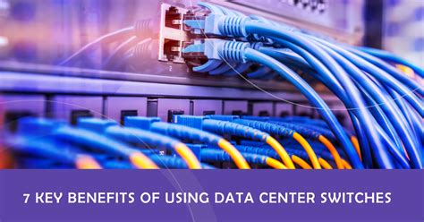 7 key benefits of using data center switches