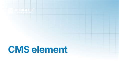 Cms Element Themeware® Knowledge Base