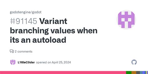 Variant Branching Values When Its An Autoload · Issue 91145 · Godotenginegodot · Github