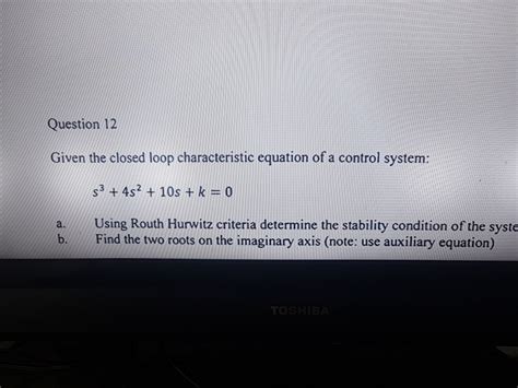 Solved Question 12 Given The Closed Loop Characteristic