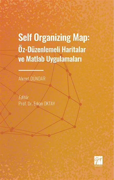Self Organizing Map Öz Düzenlenmeli Haritalar Ve Matlab Uygulamaları