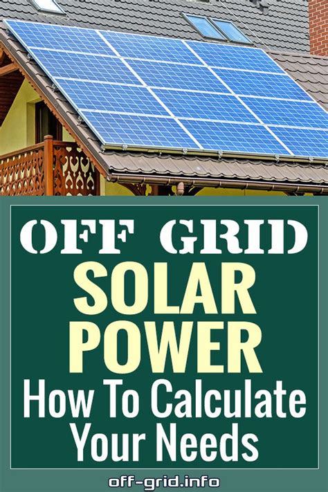 Off Grid Solar Power How To Calculate Your Needs Off Grid Off Grid Solar Power Off Grid