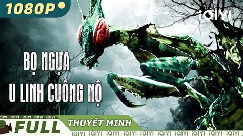 BỌ NgỰa U Linh CuỒng NỘ Phim Hành Động Kinh Dị Mạo Hiểm Siêu Hấp Dẫn