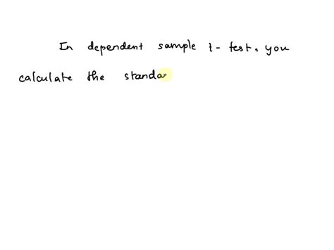 Solved In A Dependent Samples T Test You Calculate The Standard Deviation For The Population