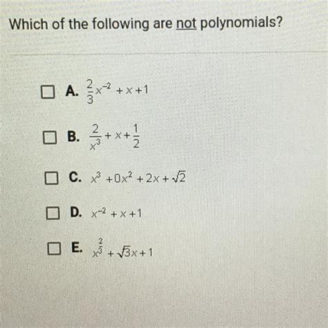 Which of the following are not polynomials x 1 A x² B x N C x2 0x2 2x 2 DX 2 x