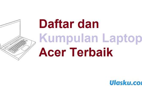 Daftar Dan Kumpulan Laptop Acer Terbaik