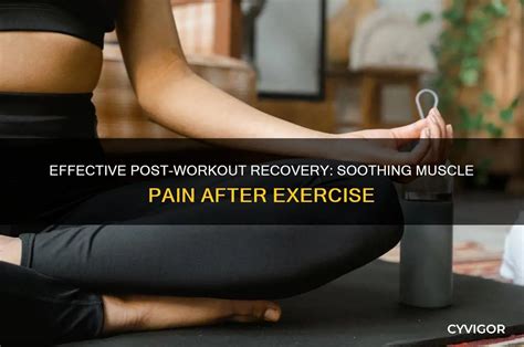 Effective Post Workout Recovery Soothing Muscle Pain After Exercise
