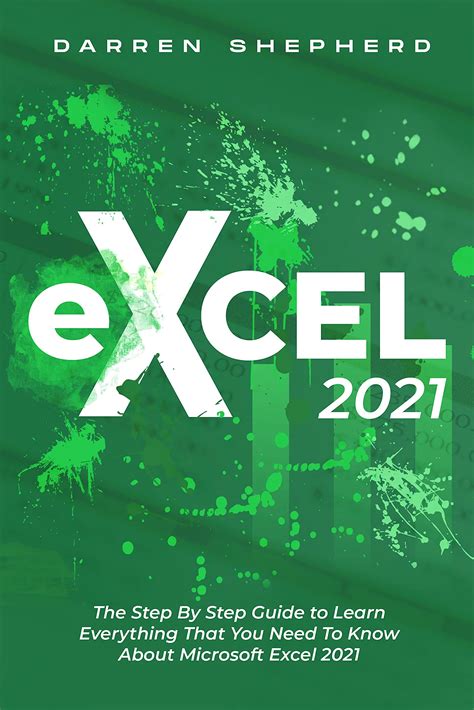 Excel The Step By Step Guide To Learn Everything That You Need To Know About Microsoft