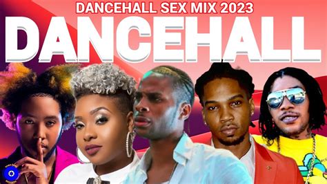 Dancehall Sex Mix 2023 Raw Dexta Daps Ikaya Vybz Kartel Dyani Teejay Vershon Youtube