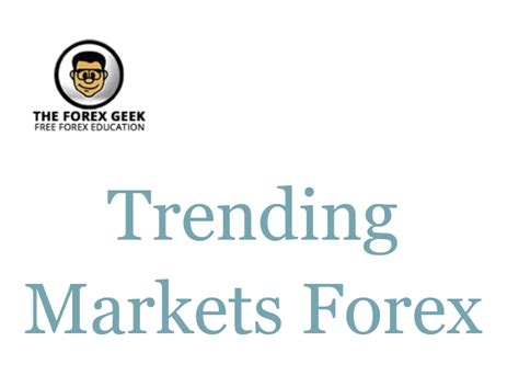 Trending Markets Forex The Forex Geek