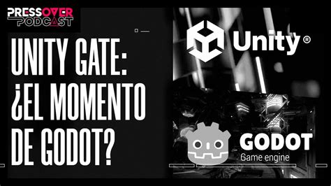 Unity Gate Godot Y Las Filtraciones De Microsoft Press Over Podcast Youtube