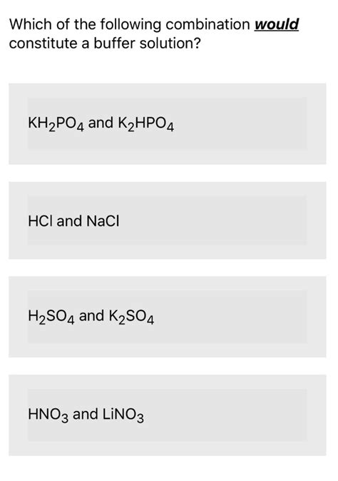 SOLVED Which Of The Following Combinations Would Constitute A Buffer Solution KH PO And