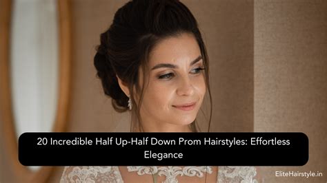 20 Incredible Half Up Half Down Prom Hairstyles Effortless Elegance