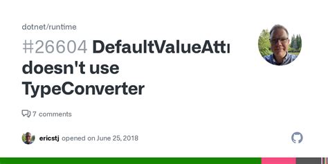 defaultvalueattribute doesn t use typeconverter · issue 26604 · dotnet runtime · github
