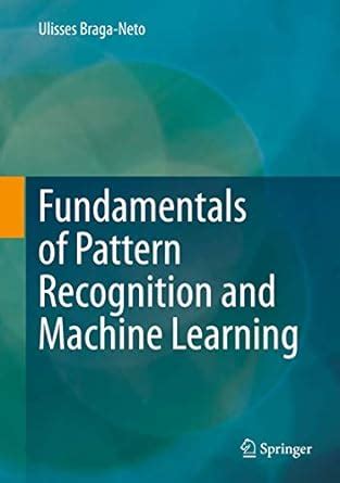 Fundamentals Of Pattern Recognition And Machine Learning Braga Neto