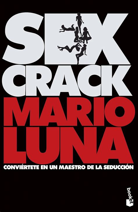 Sex Crack Conviértete En Un Maestro De La Seducción Luna Mario