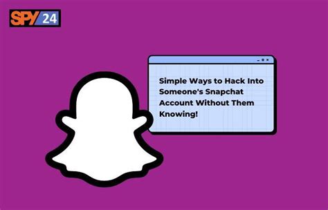Simple Ways To Hack Into Someone S Snapchat Account Without Them