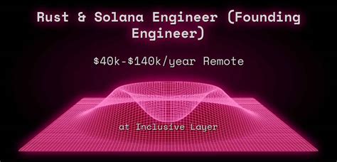 Web3 Rust And Solana Engineer Founding Engineer 40k 140k Remote At Inclusive Layer