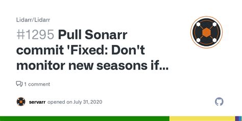 Pull Sonarr Commit Fixed Don T Monitor New Seasons If Series Is Not Monitored Issue 1295
