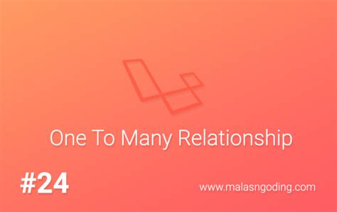 Tutorial Laravel 24 Relasi One To Many Eloquent Malas Ngoding