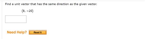 Solved Find A Unit Vector That Has The Same Direction As The Chegg Com