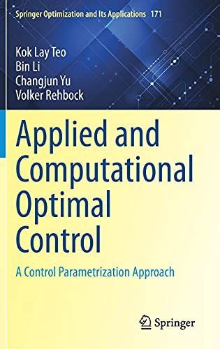 Applied And Computational Optimal Control A Control Parametrization Approach Springer