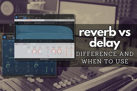 Reverb Vs Delay Difference And When To Use 2025