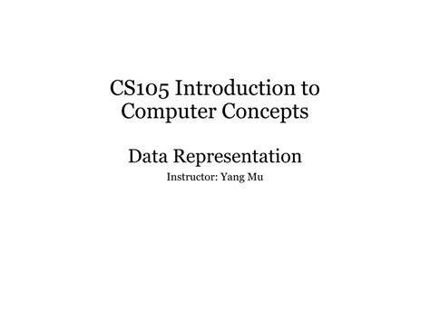 Ppt Cs105 Introduction To Computer Concepts Data Representation