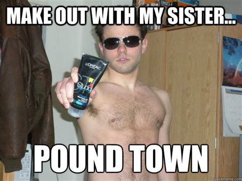 Make Out With My Sister Pound Town Corsett 1 Quickmeme