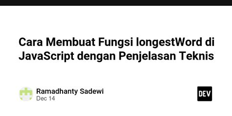 Cara Membuat Fungsi LongestWord Di JavaScript Dengan Penjelasan Teknis DEV Community