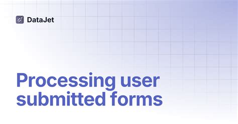 Processing User Submitted Forms Datajet
