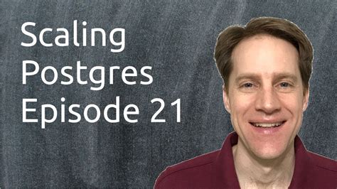 Scaling Postgres Episode 21 Using Json Procedures Concurrency Kubernetes Youtube