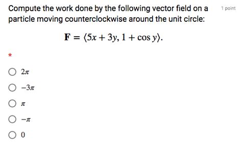 Solved Compute The Work Done By The Following Vector Field Chegg