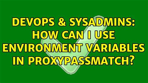 Devops And Sysadmins How Can I Use Environment Variables In Proxypassmatch Youtube