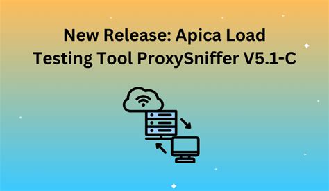 New Release Apica Load Testing Tool Proxysniffer V C