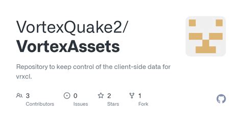 GitHub VortexQuake VortexAssets Repository To Keep Control Of The Client Side Data For Vrxcl